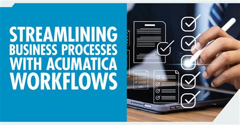 Streamlining Business Processes With Acumatica Workflows