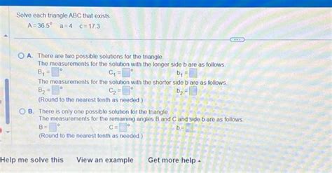 Solved Solve Each Triangle Abc That Exists A 36 5∘a 4c 17 3