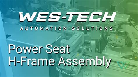 Power Seat H Frame Assembly Wes Tech Automation Solutions Youtube