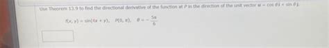 Solved Use Theorem 13 9 To Find The Directional Derivative