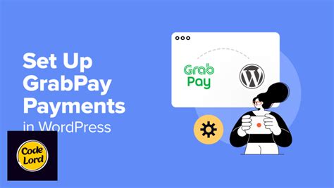 How To Set Up Grabpay Payments In Wordpress 2 Easy Ways Codelord