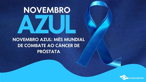Novembro Azul é Uma Campanha De Conscientização Sobre A Prevenção De