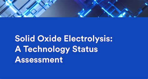 Solid Oxide Electrolysis A Technology Status Assessment Clean Air Task Force