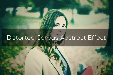 Distorted Canvas Abstract Effect Actions ~ Creative Market