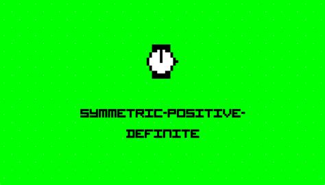 Symmetric Positive Definite Stories Hackernoon