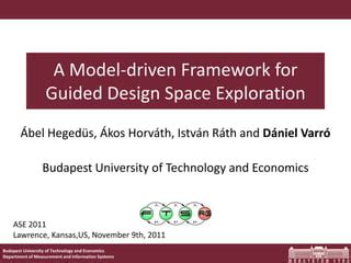 Model Driven Framework For Guided Design Space Exploration Presented At ASE 2011 PPT