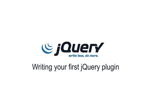Ppt Writing Your First Jquery Plugin Powerpoint Presentation Free Download Id2589123