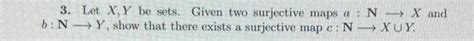 Solved 3 Let Xy Be Sets Given Two Surjective Maps An→x