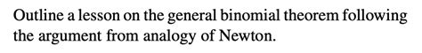 Outline A Lesson On The General Binomial Theorem Chegg
