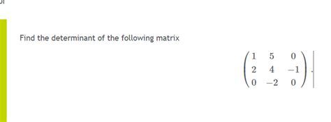 Solved Find The Determinant Of The Following Matrix Chegg