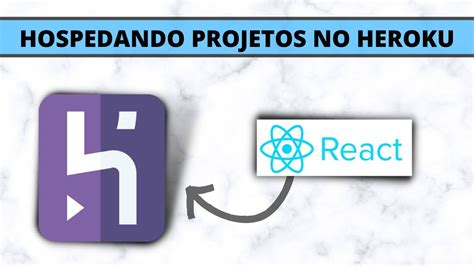 Hospedando Um Projeto De Reactjs No Heroku Youtube