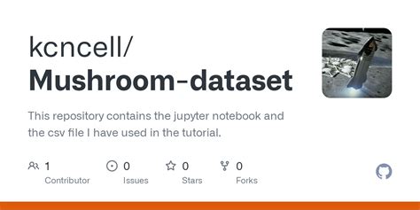 Github Kcncell Mushroom Dataset This Repository Contains The Jupyter Notebook And The Csv