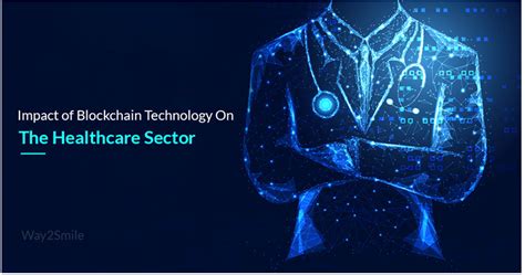Impact Of Blockchain Technology On The Healthcare Sector