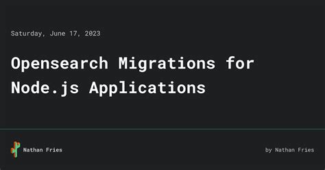 opensearch migrations for node js applications nathan fries