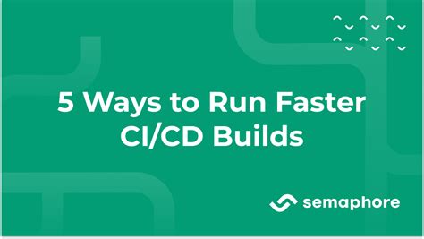 5 Ways Of Running Faster Cicd Build