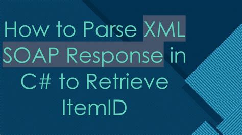 How To Parse Xml Soap Response In C To Retrieve Itemid Youtube
