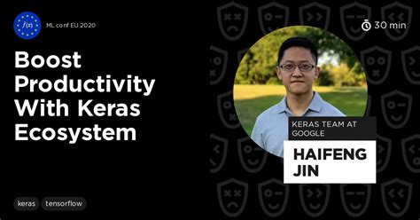 Boost Productivity With Keras Ecosystem By Haifeng Jin Video Recording