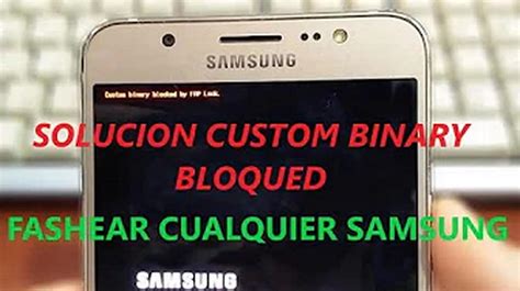 Custom Binary Blocked By Fap Lock SoluciÓn Flasheo De Celular Samsung