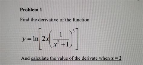 Solved Problem 1 Find The Derivative Of The Function Y In 21 Chegg Com