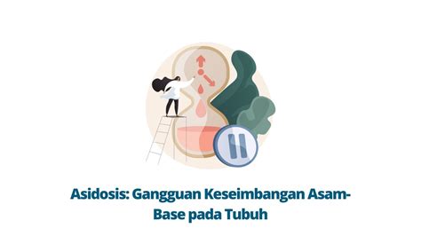 Asidosis Gangguan Keseimbangan Asam Base Pada Tubuh