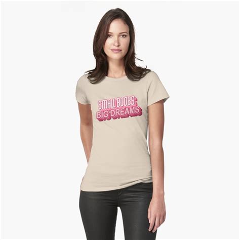 Small Boobs Big Dreams T Shirt By Enriquepma Redbubble