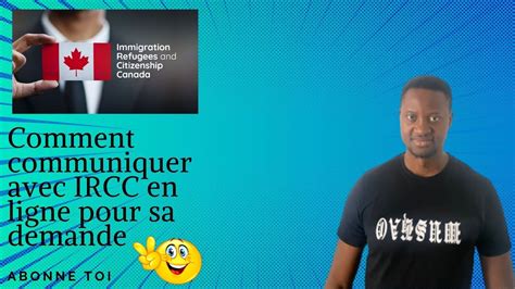 Comment Communiquer Avec Ircc Pour Sa Demande Soumis En Ligne Youtube