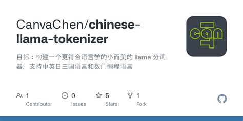 Github Canvachenchinese Llama Tokenizer 目标：构建一个更符合语言学的小而美的 Llama 分词