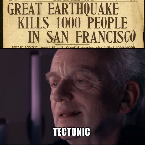 Tectonic Meme By Deathsticksmemes Memedroid