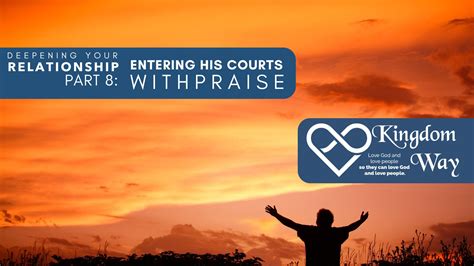 Entering His Courts With Praise Kingdom Way