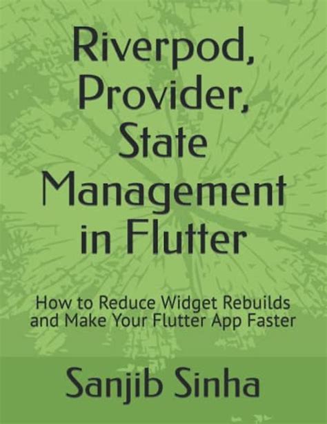 Riverpod Provider State Management In Flutter How To Reduce Widget Rebuilds And Make Your