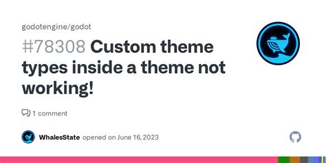 Custom Theme Types Inside A Theme Not Working · Issue 78308 · Godotengine Godot · Github