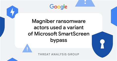 Magniber Ransomware Actors Used A Variant Of Microsoft Smartscreen Bypass