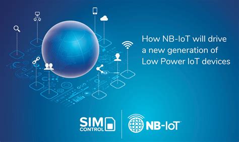 How Nb Iot Will Drive A New Generation Of Low Power Iot Devices