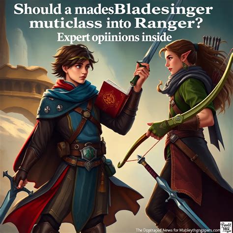 Should A Bladesinger Multiclass Into Ranger Expert Opinions Inside
