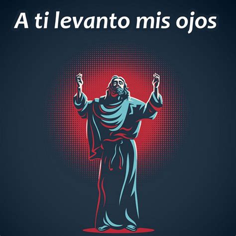 A Ti Levanto Mis Ojos Letra Canciones Religiosas