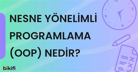 Nesne Yönelimli Programlama Oop Nedir Bikifi