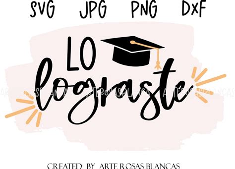 Lo Lograste Svg Graduacion Svg Graduación Española Svg Español