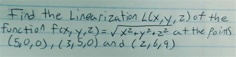 Solved Find The Linearization L X Y Z Of The Function Chegg