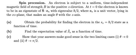 Solved Spin Precession An Electron Is Subject To A Uniform