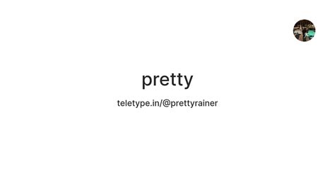 Pretty — Teletype