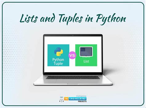 Lists Vs Tuples In Python The Engineering Projects