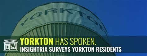 [release] Yorkton Has Spoken Insightrix Surveys Yorkton Residents Insightrix Research