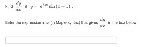 Solved Find Dxdy If Ye2xsinx1 Enter The Expression In X