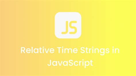 Relative Time Strings In Javascript From Confusion To Clarity