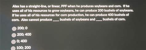 Solved Alex Has A Straight Line Or Linear PPF When He Chegg Com
