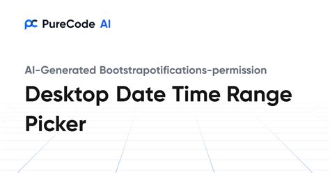 Build Great Bootstrapotifications Permission Desktop Date Time Range