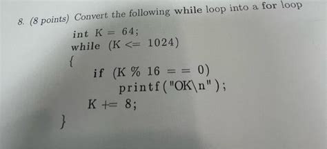 Solved 8 8 Points Convert The Following While Loop Into A
