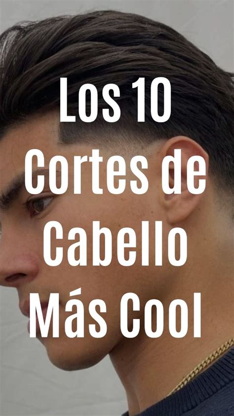 Los 10 Cortes De Cabello Más Cool Cortes De Cabello Corto Cortes De