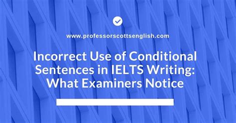 Incorrect Use Of Conditional Sentences In Ielts Writing What Examiners Notice Professor Scott