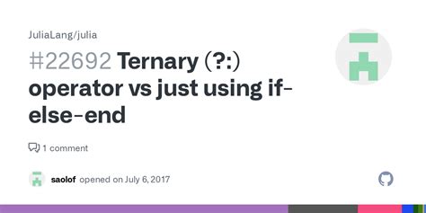 Ternary Operator Vs Just Using If Else End · Issue 22692 · Julialangjulia · Github